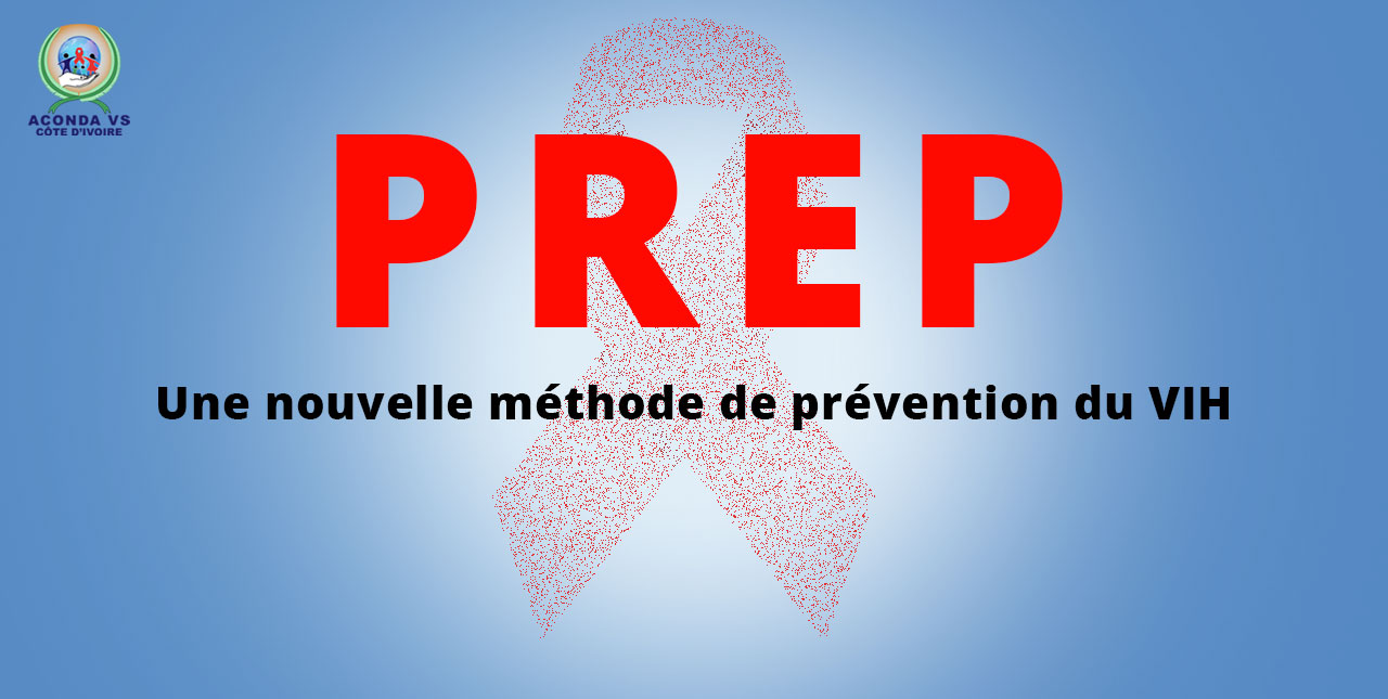 LA PrEP, une nouvelle méthode de prévention du VIH - ACONDA VS Côte d ...